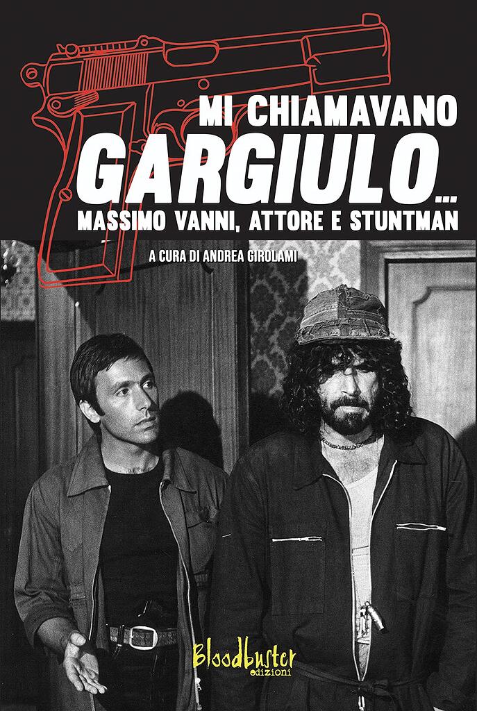 Mi chiamavano Gargiulo…Massimo Vanni, attore e stuntman (a cura di ...